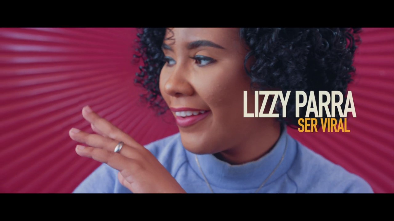 Lizzy Parra – Ser Viral (Video Oficial). - El tren 10 Radio